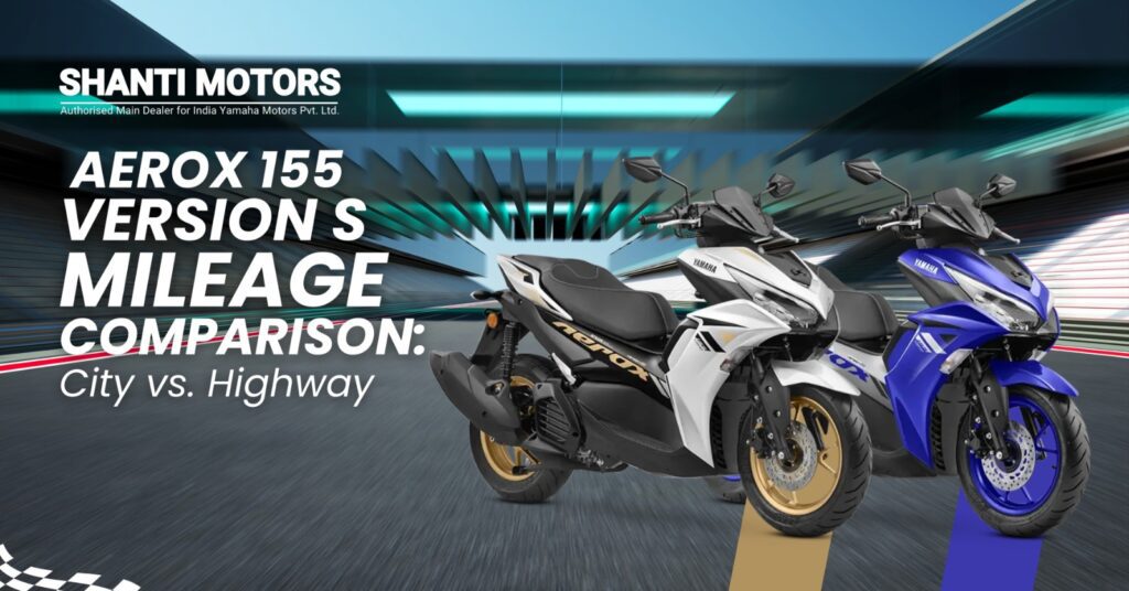 Aerox 155 Version S Mileage Comparison: City vs. Highway